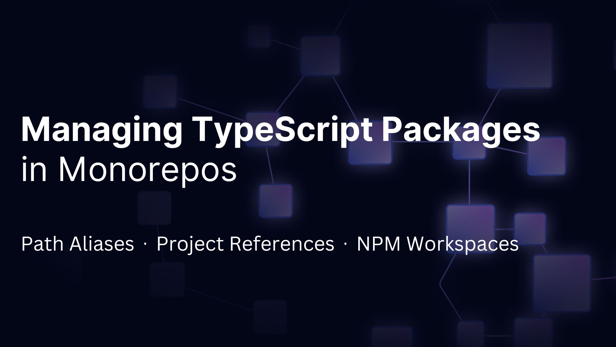 Everything You Need to Know About TypeScript Project References | Nx Blog