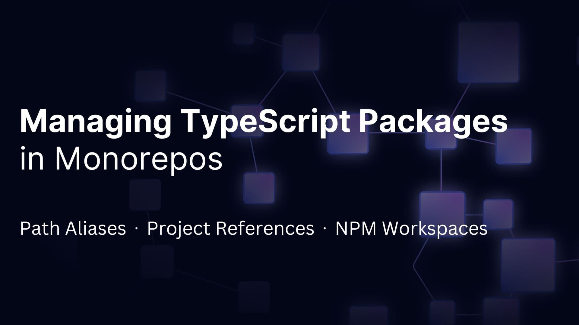 Managing TypeScript Packages in Monorepos | Nx Blog