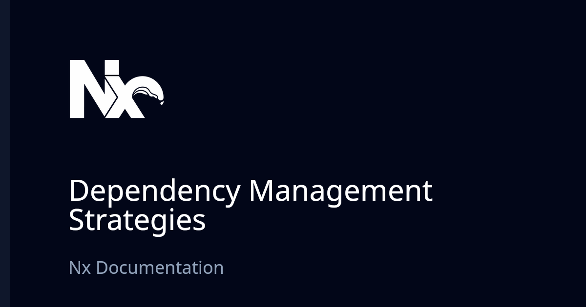 Dependency Management Strategies | Nx