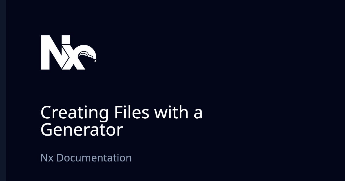 Creating Files with a Generator | Nx