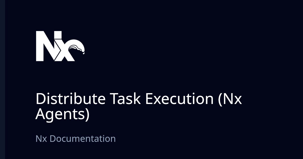 Distribute Task Execution (Nx Agents) | Nx