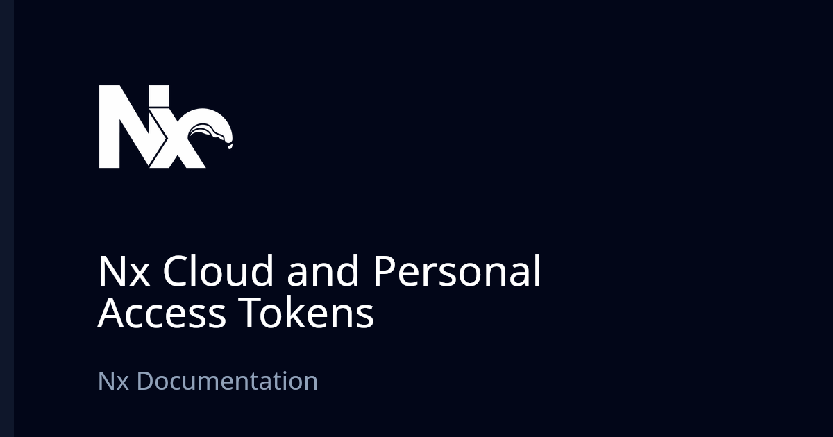 Nx Cloud and Personal Access Tokens | Nx