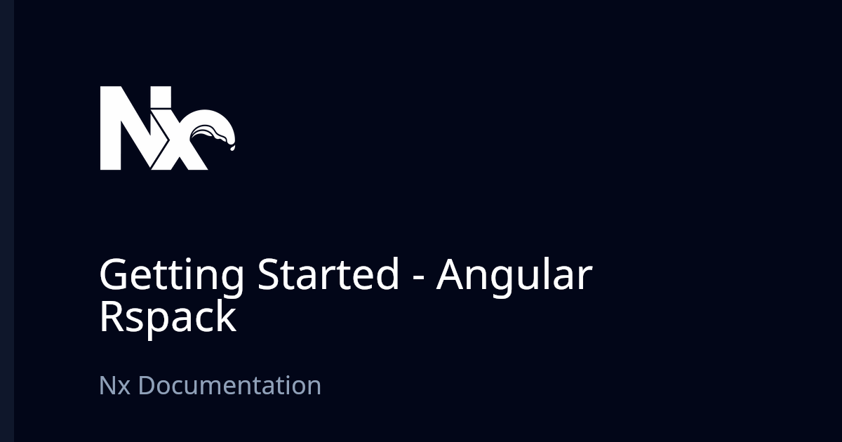 Getting Started - Angular Rspack | Nx