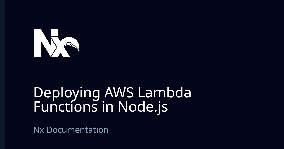 Deploying AWS Lambda Functions in Node.js | Nx