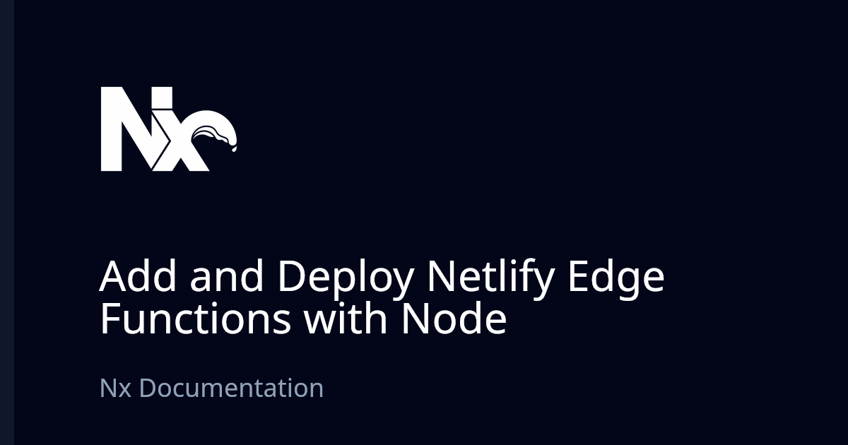 Add and Deploy Netlify Edge Functions with Node | Nx