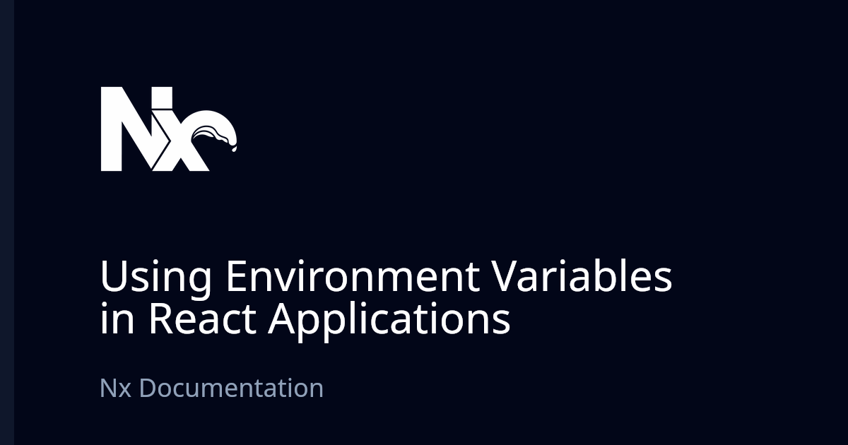 Using Environment Variables in React Applications | Nx