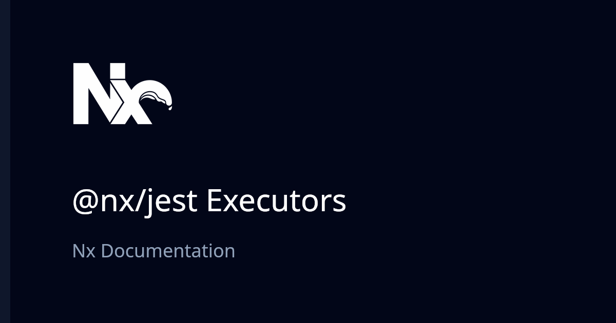 @nx/jest - Executors | Nx