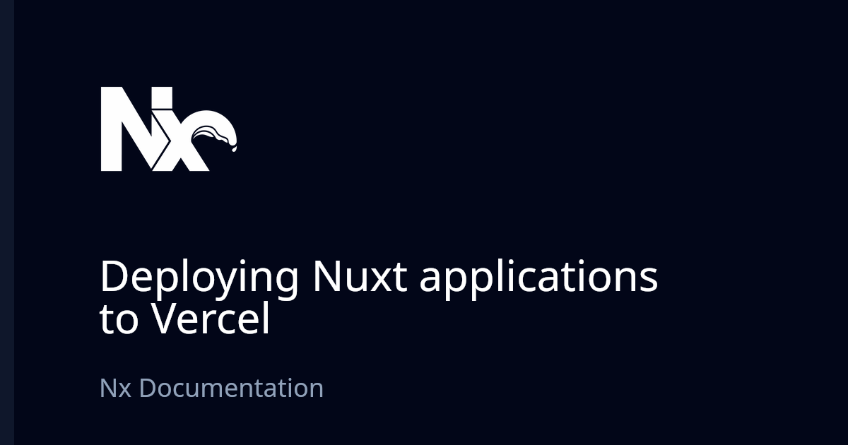 Deploying Nuxt applications to Vercel | Nx