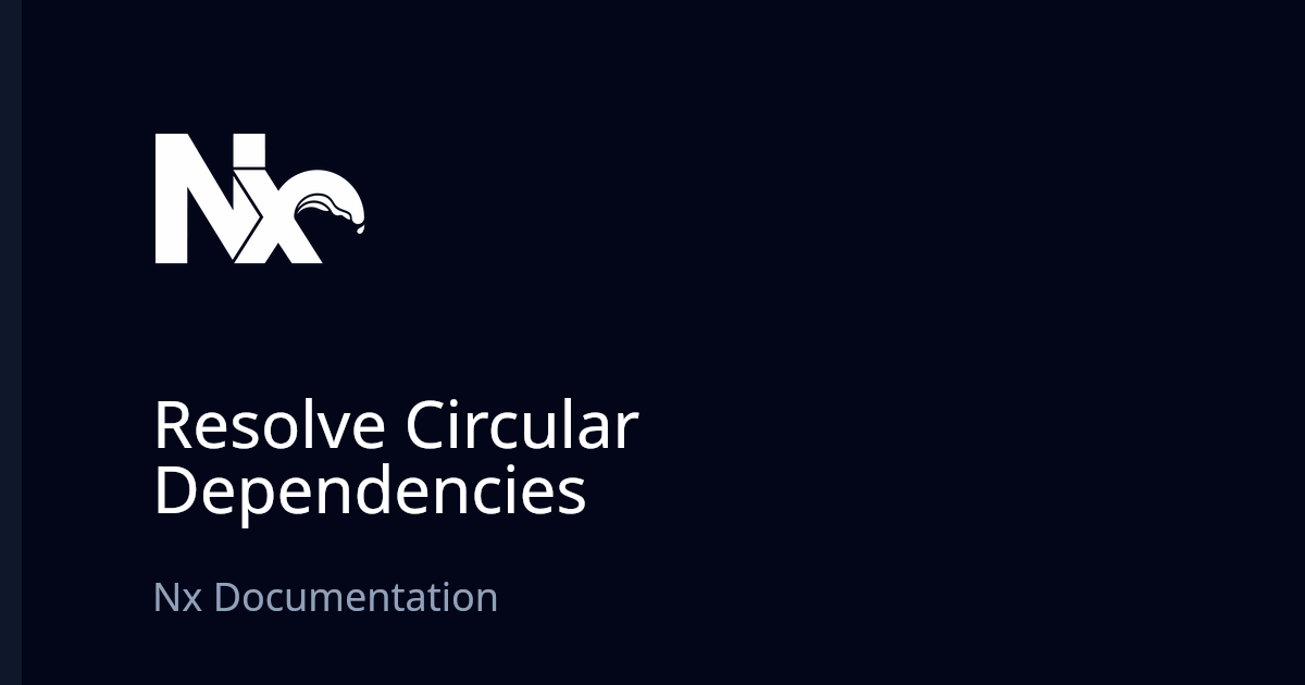 Resolve Circular Dependencies | Nx