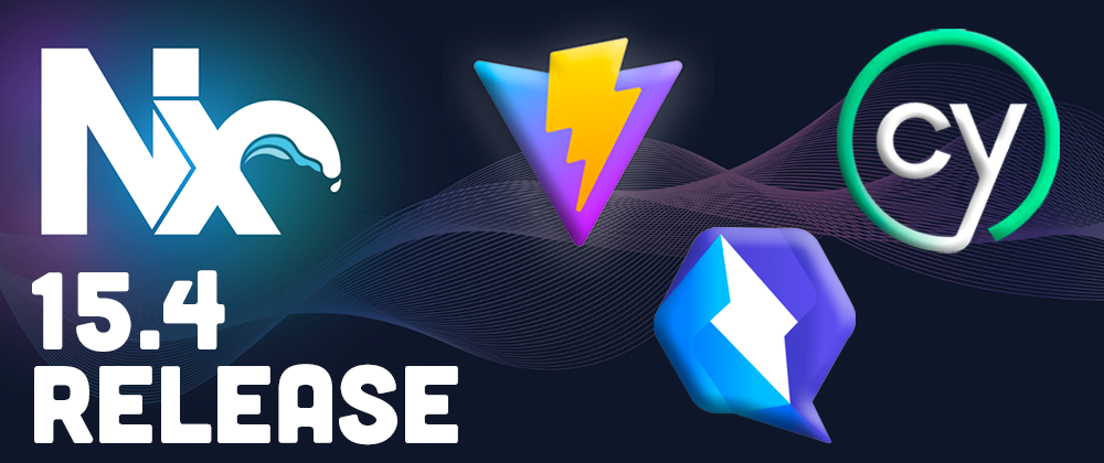 Nx 15.4 — Vite 4 Support, a new Nx Watch Command, and more! | Nx Blog
