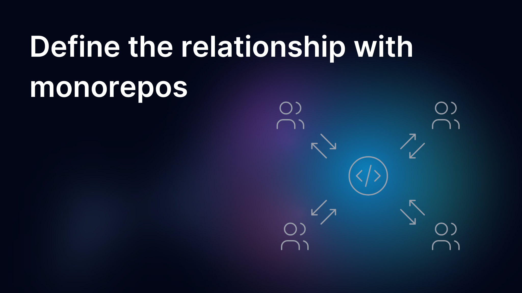 Define the relationship with monorepos | Nx Blog