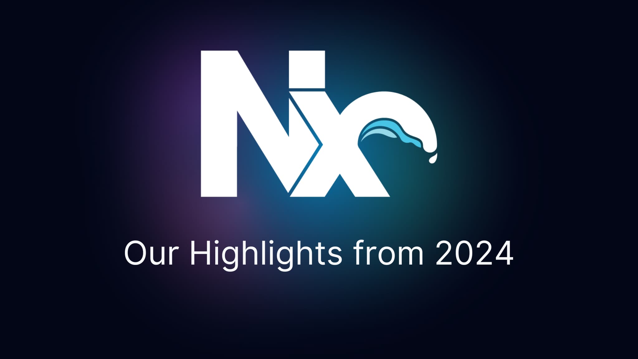 Nx Highlights 2024 | Nx Blog