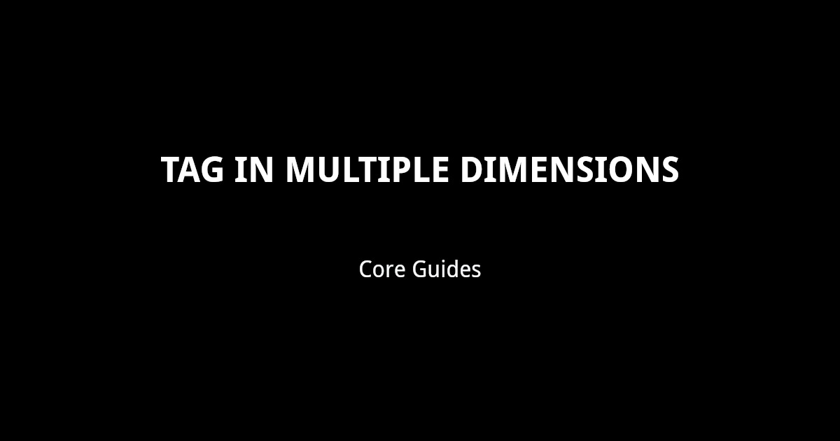 Tag in Multiple Dimensions | Nx Tag in Multiple Dimensions | Nx