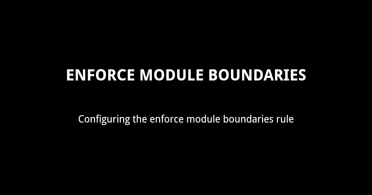 Enforce Module Boundaries | Nx Enforce Module Boundaries | Nx