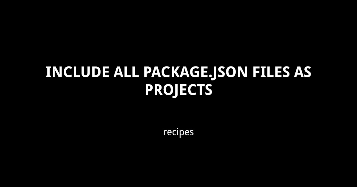 Include All Packagejson Files As Projects Nx