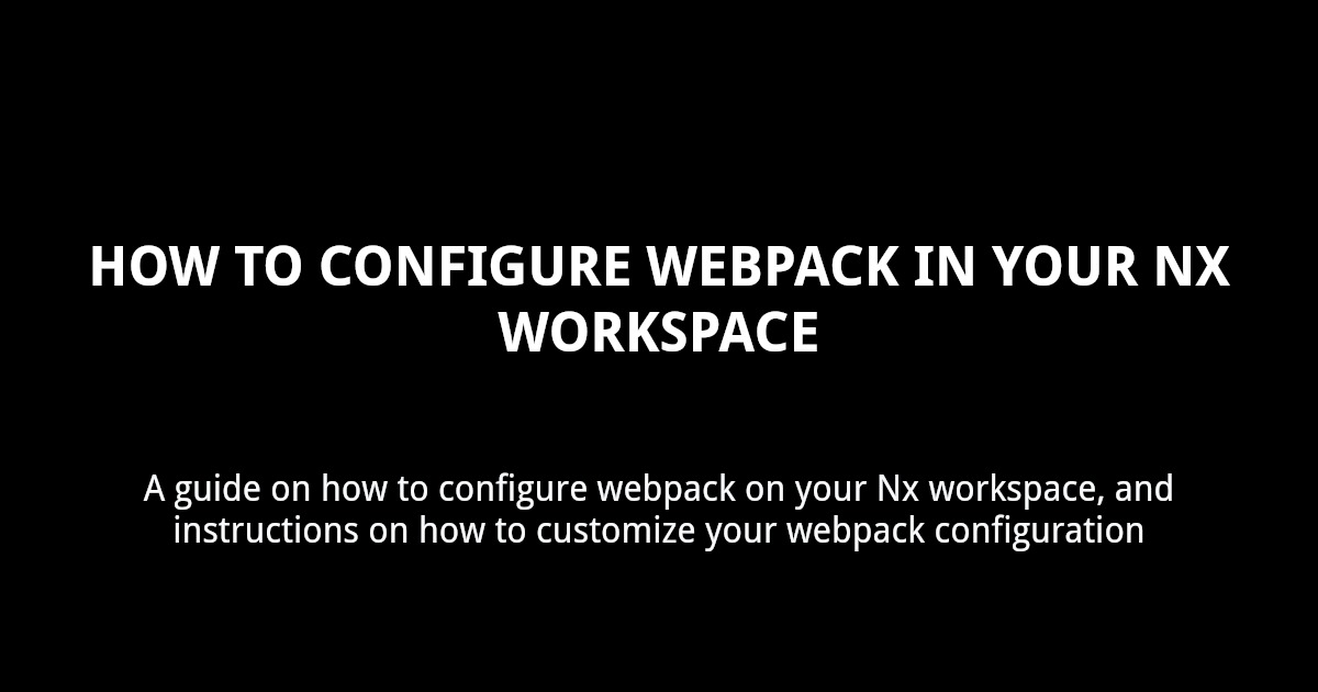 Configure Webpack In Your Nx Workspace Nx